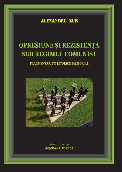 Opresiune si rezistenta sub regimul comunist - Alexandru Zub PDF ...