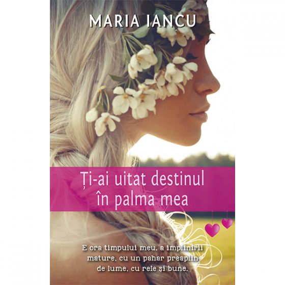 Recenzie “Ți-ai uitat destinul în palma mea” de Maria Iancu